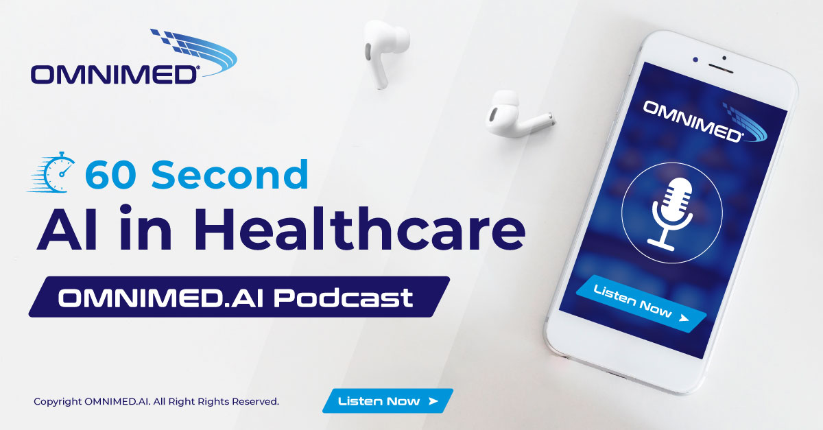 60 Second Podcast - AI Opportunities in Healthcare - OMNIMED®